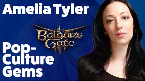 Pop-Culture Gems: Amelia Tyler talks Baldur's Gate 3 and More